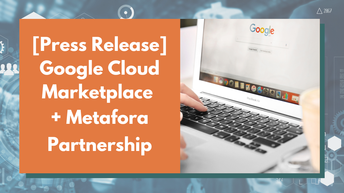 [Press Release] Google Cloud Marketplace + Metafora Partnership